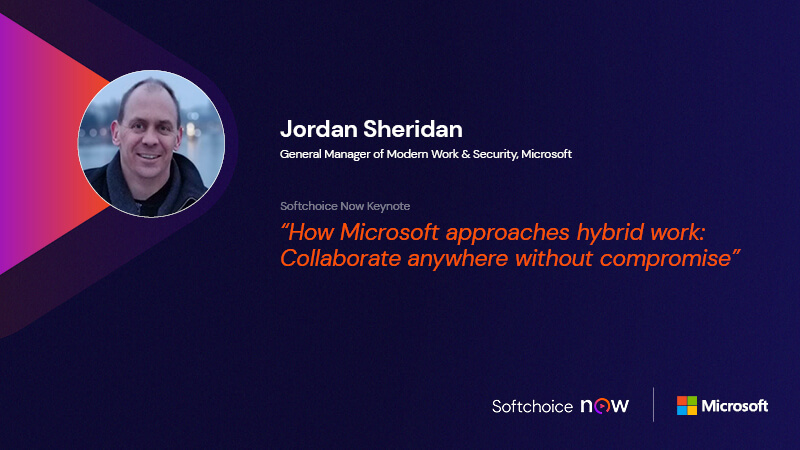 Softchoice Now: How Microsoft approaches hybrid work: Collaborate anywhere without compromise ...