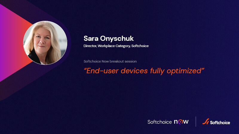 Softchoice Now: End-user devices fully optimized | Softchoice