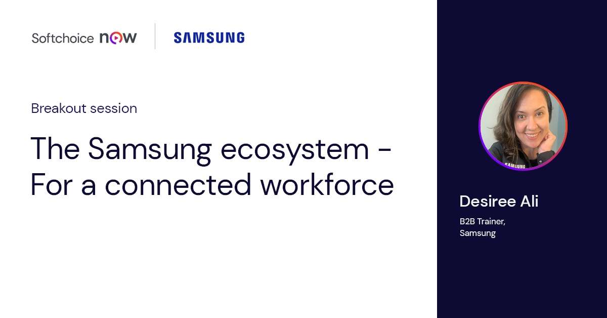 The Samsung ecosystem - for a connected workforce | Softchoice
