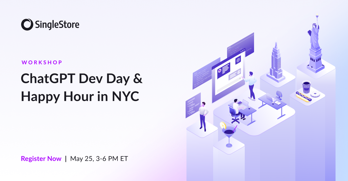 Webinar: ChatGPT Dev Day & Happy Hour in NYC - SingleStore