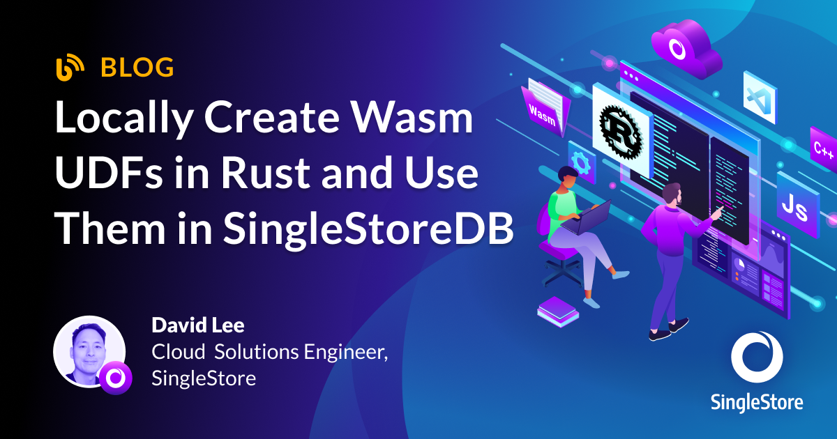 Locally Create Wasm UDFs in Rust and Use Them in SingleStoreDB