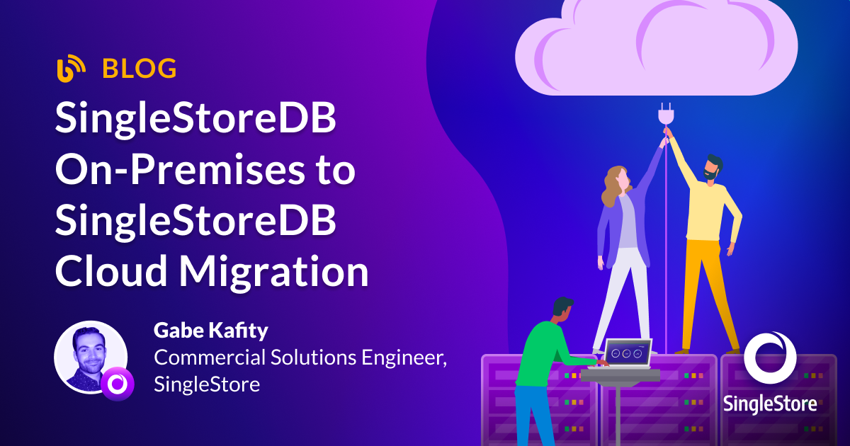 SingleStoreDB Self-Managed to SingleStoreDB Cloud Migration