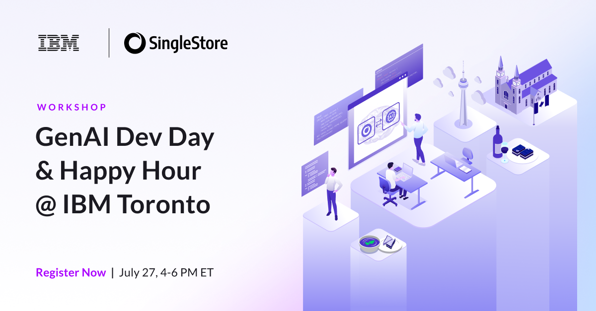 Workshop: GenAI Dev Day & Happy Hour @ IBM Toronto - SingleStore