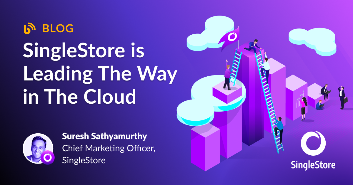 It’s a Pivotal Time for Data and Disruption — and SingleStore Is ...