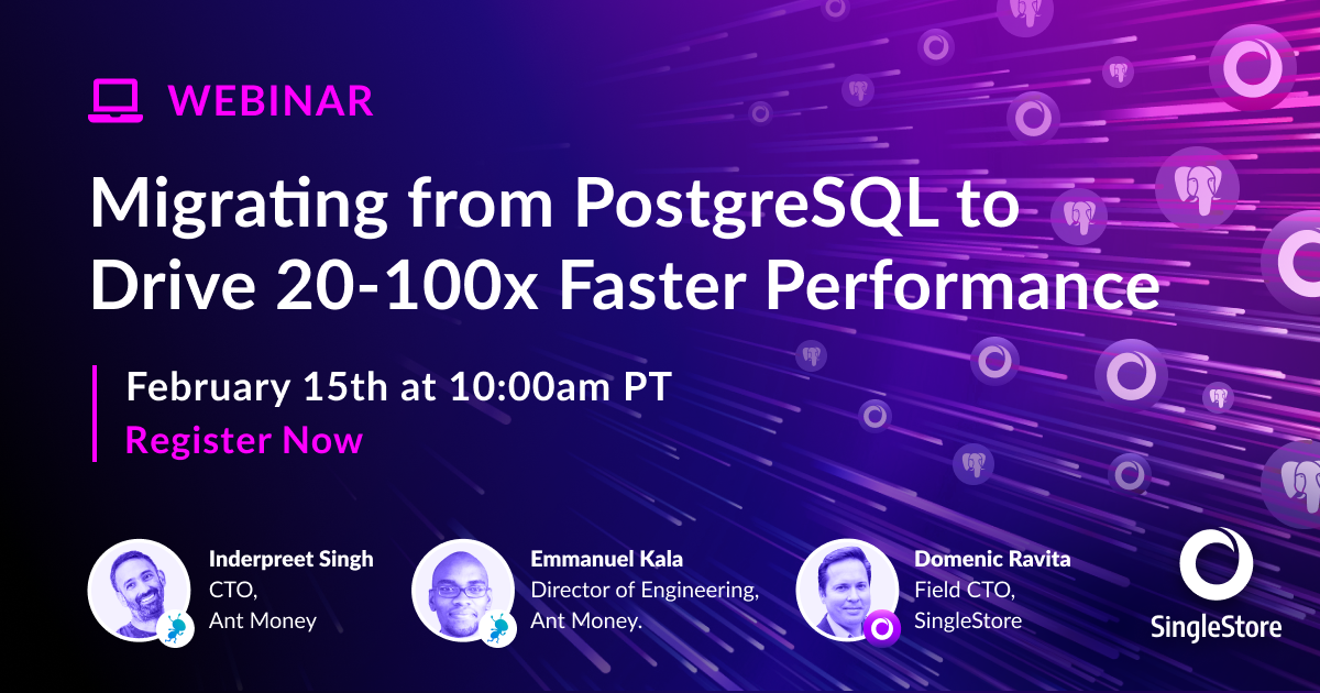 Webinar Migrating From Postgresql To Drive 20 100x Faster Performance Singlestore
