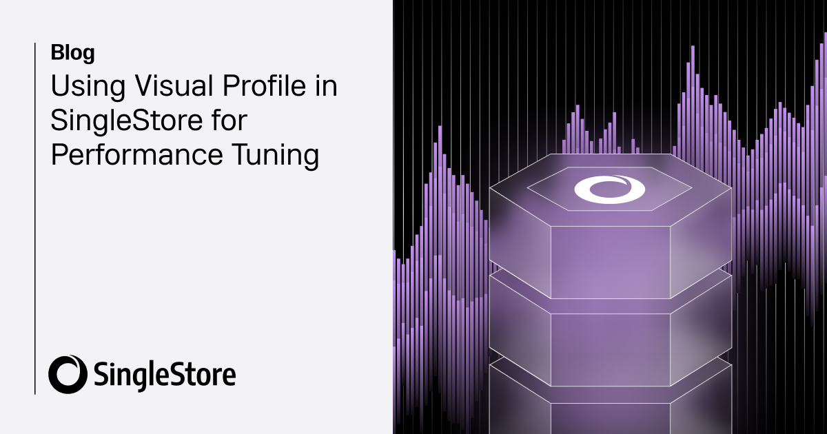 Using Visual Profile in SingleStore for Performance Tuning