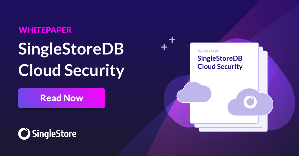 Whitepaper: SingleStoreDB Cloud Security - SingleStore