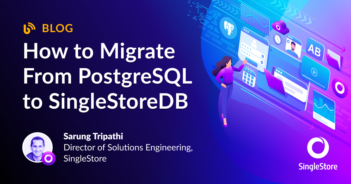 How to Migrate From PostgreSQL to SingleStoreDB
