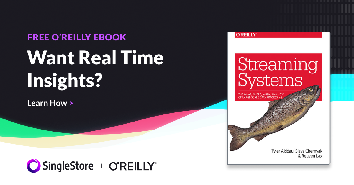 O'Reilly Ebook Excerpt: Streaming Systems - SingleStore