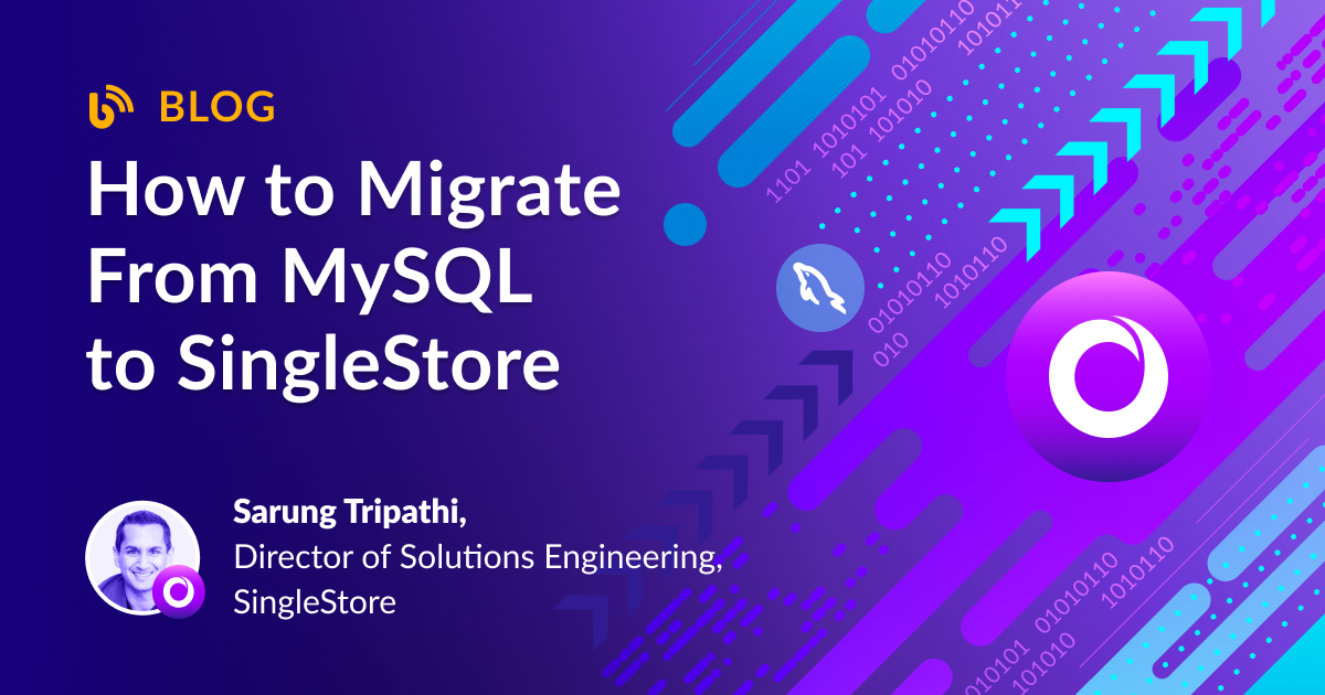 How to Migrate From MySQL to SingleStore
