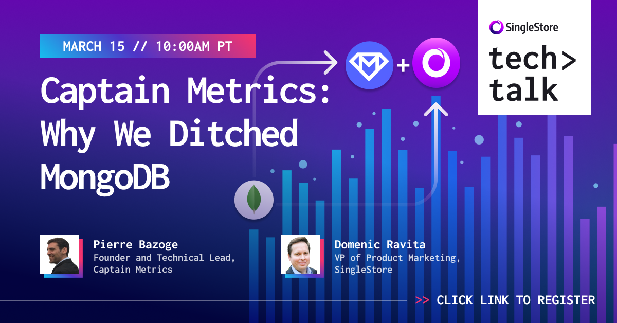 Webinar: Captain Metrics: Why We Ditched MongoDB - SingleStore