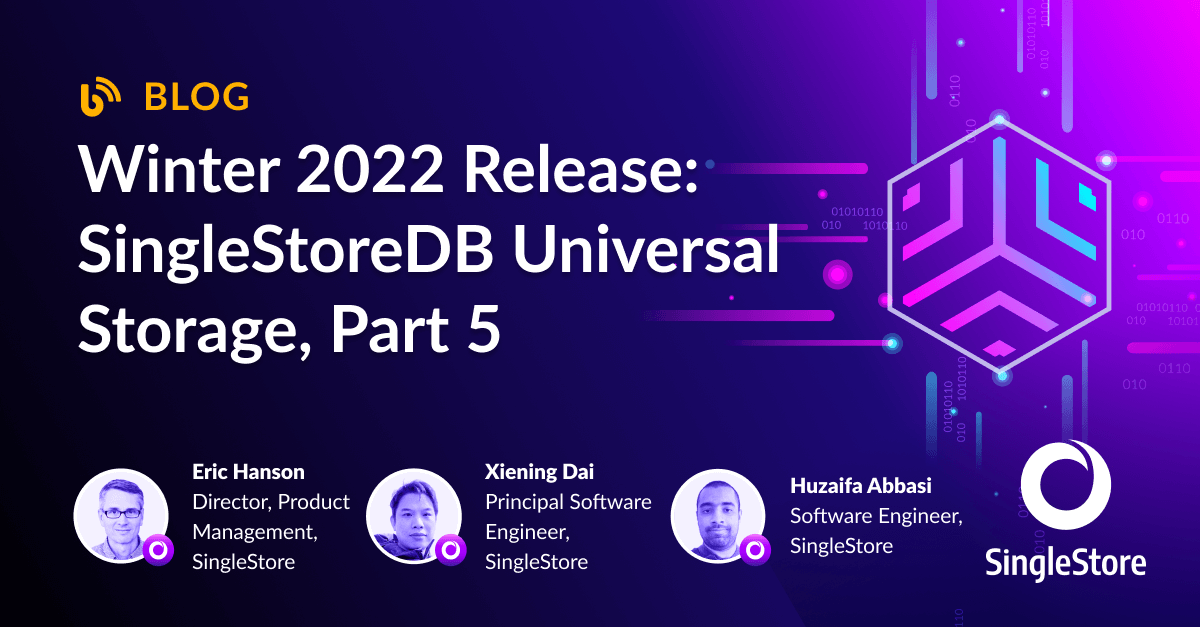 Winter 2022 Release: SingleStoreDB Universal Storage, Part 5