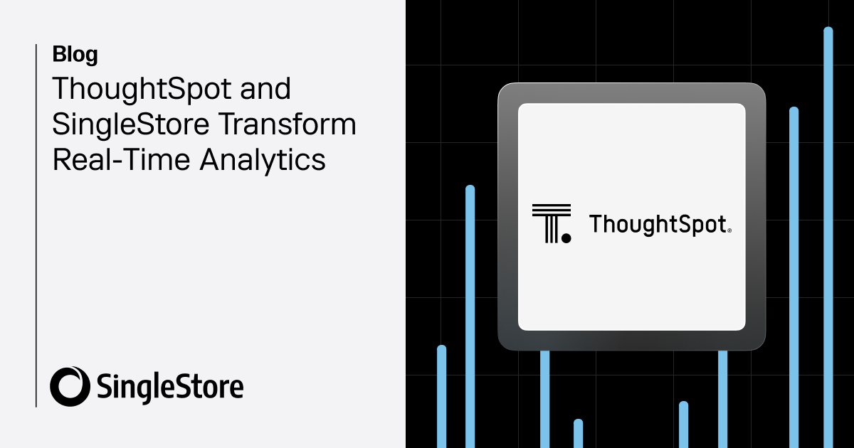 ThoughtSpot and SingleStore Transform Real-Time Analytics