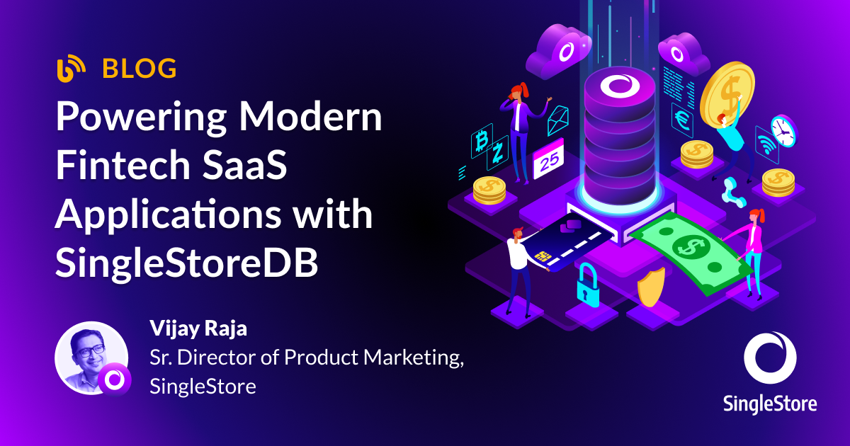 Powering Modern Fintech SaaS Applications with SingleStoreDB