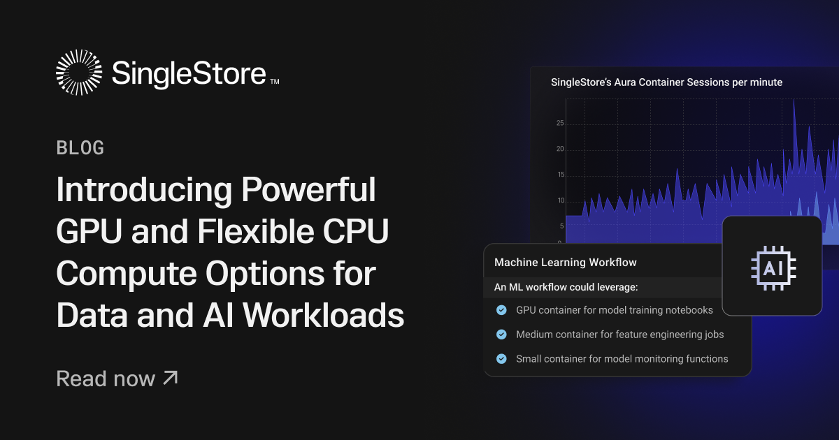 Powerful GPU & Flexible CPU Compute Options in SingleStore Aura