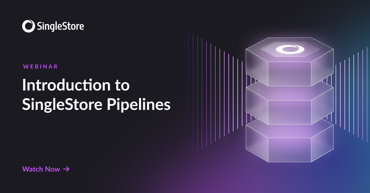 Introduction To Singlestore Pipelines
