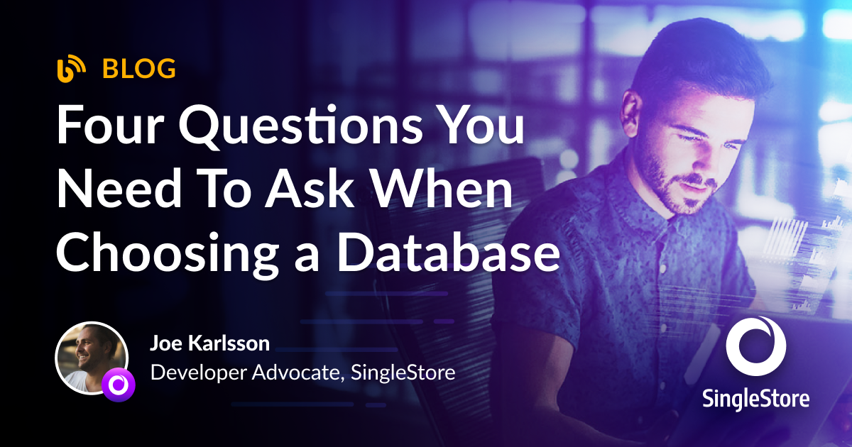 Four Questions You Need To Ask When Choosing a Database
