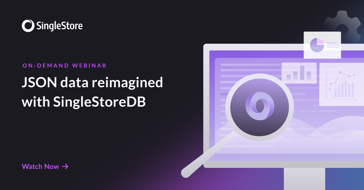 Workshop: JSON data reimagined with SingleStoreDB - SingleStore