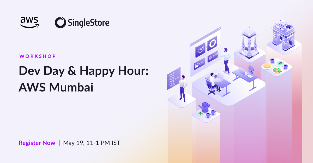 Webinar: Dev Day & Happy Hour: AWS Mumbai - SingleStore Webinar: Dev Day & Happy Hour: AWS Mumbai - SingleStore