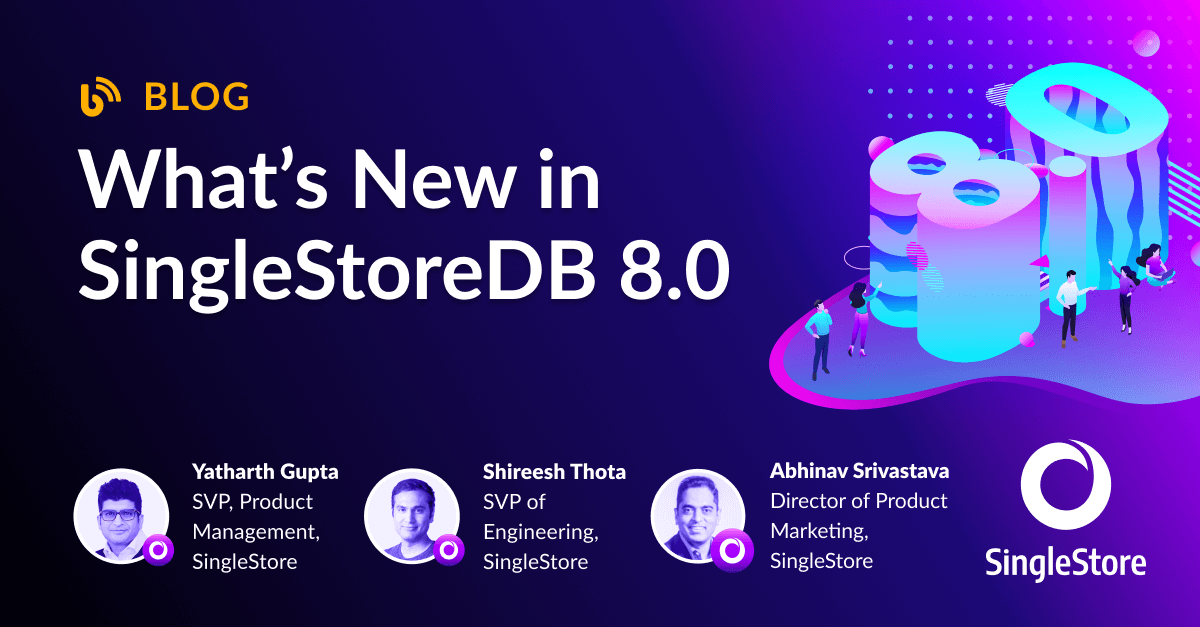 What’s New in SingleStoreDB 8.0