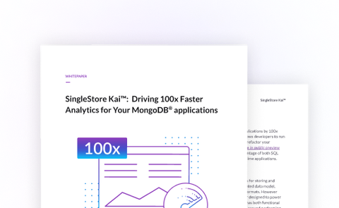SingleStore Kai™: Driving 100x Faster Analytics for Your MongoDB® Apps | SingleStore