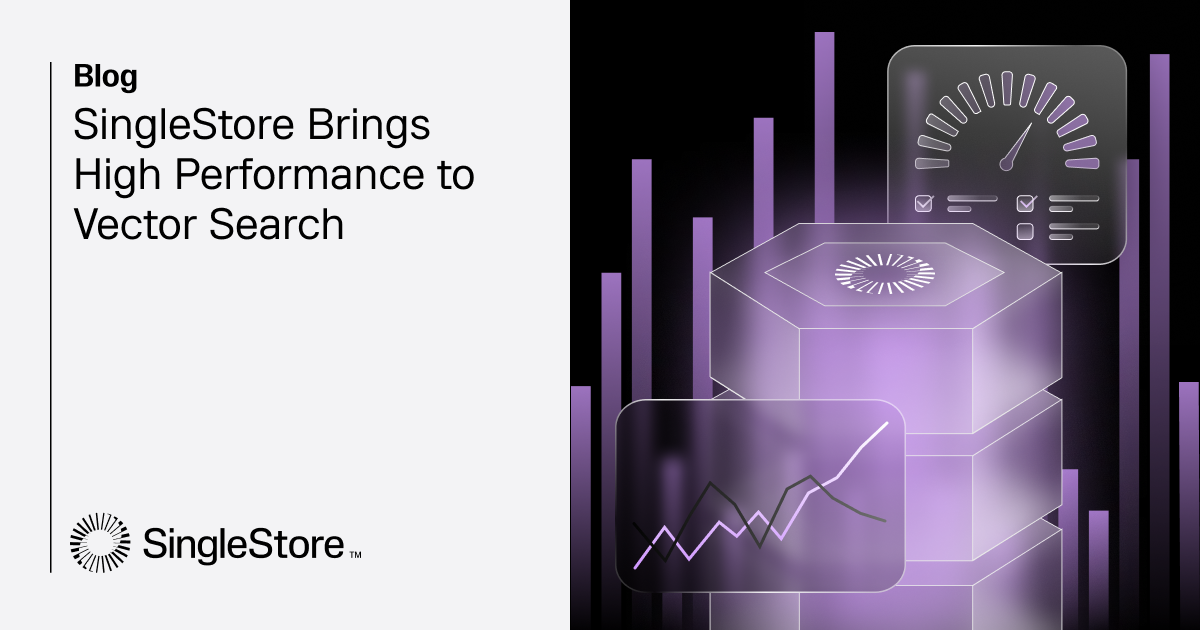 SingleStore Brings High Performance to Vector Search | Build Gen AI Apps With SingleStore