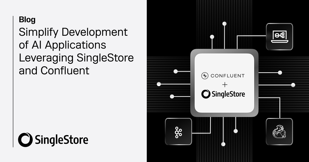 Confluent + SingleStore for Real-Time AI