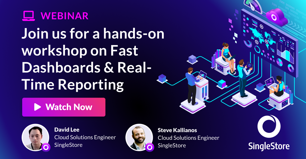 Workshop: Fast Dashboards & Real-Time Reporting - SingleStore