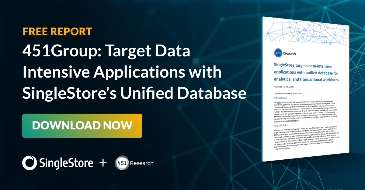 451Group: Target Data Intensive Applications with SingleStore's Unified Database