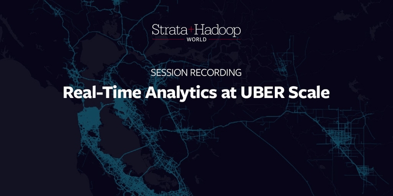 Video: Real-Time Analytics at UBER Scale
