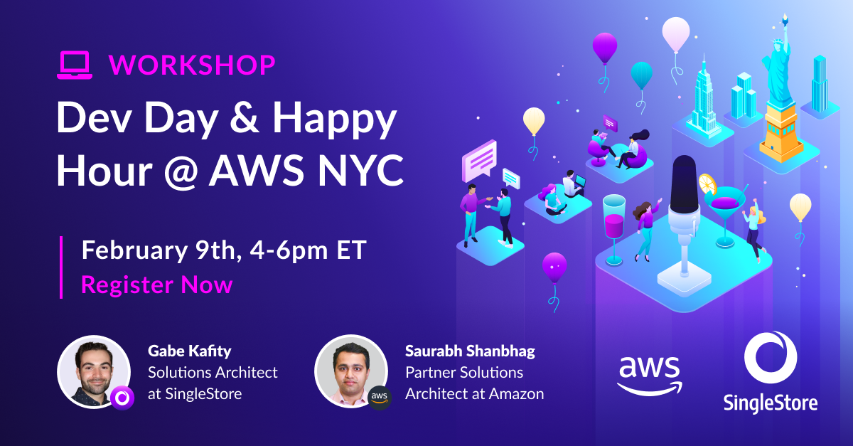Webinar: SingleStore Dev Day & Happy Hour @ AWS NYC