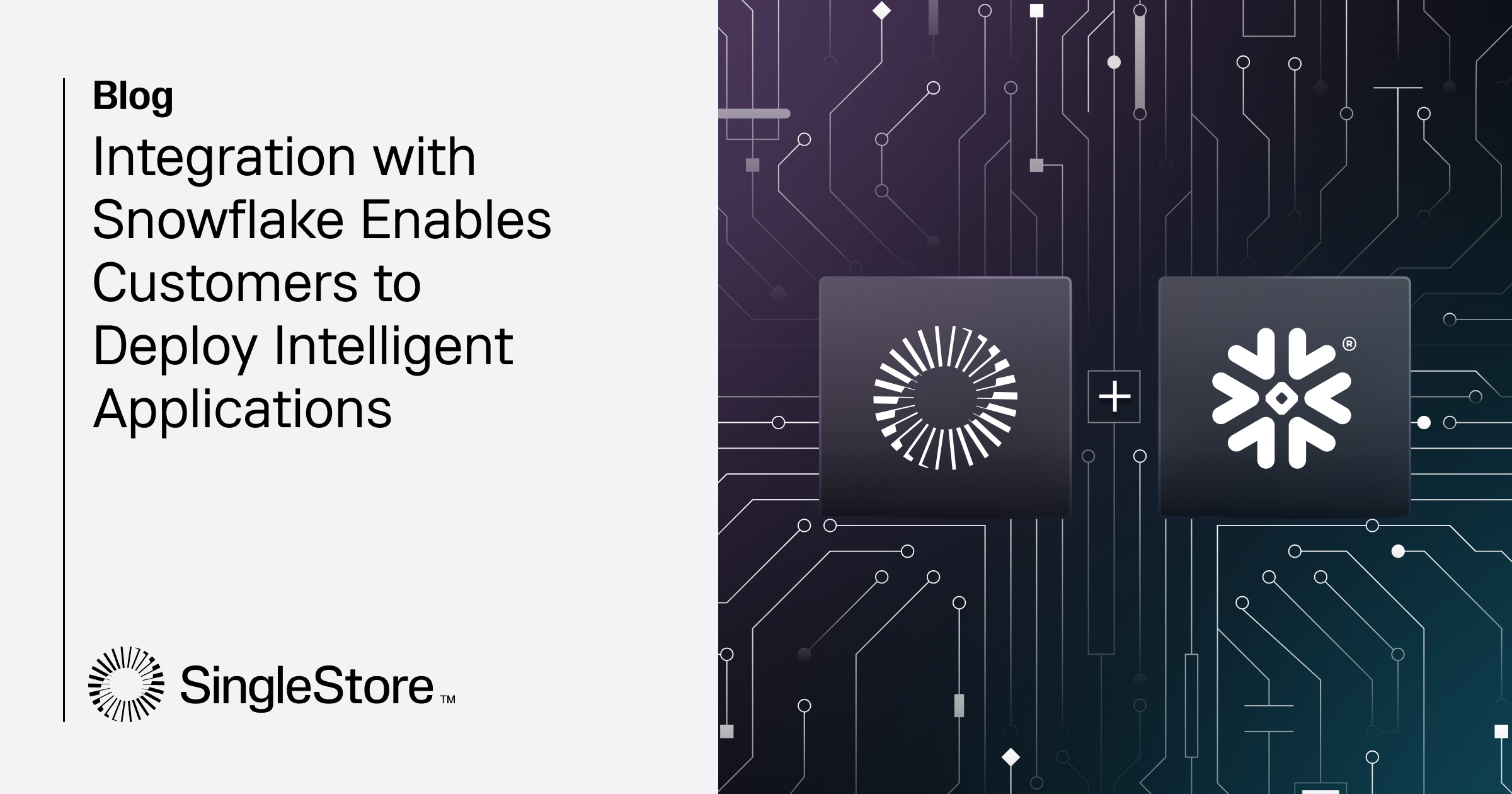 SingleStore Integration With Snowflake Enables Customers to Deploy Intelligent Applications ...