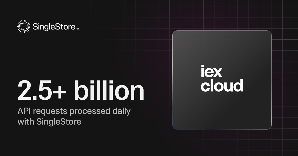 IEX Cloud Speeds Financial Data Distribution 15X with SingleStore ...