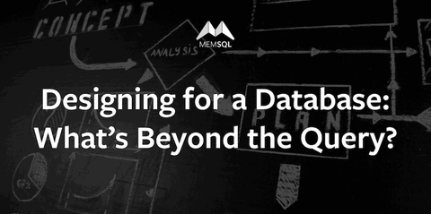 Designing for a Database: What’s Beyond the Query?