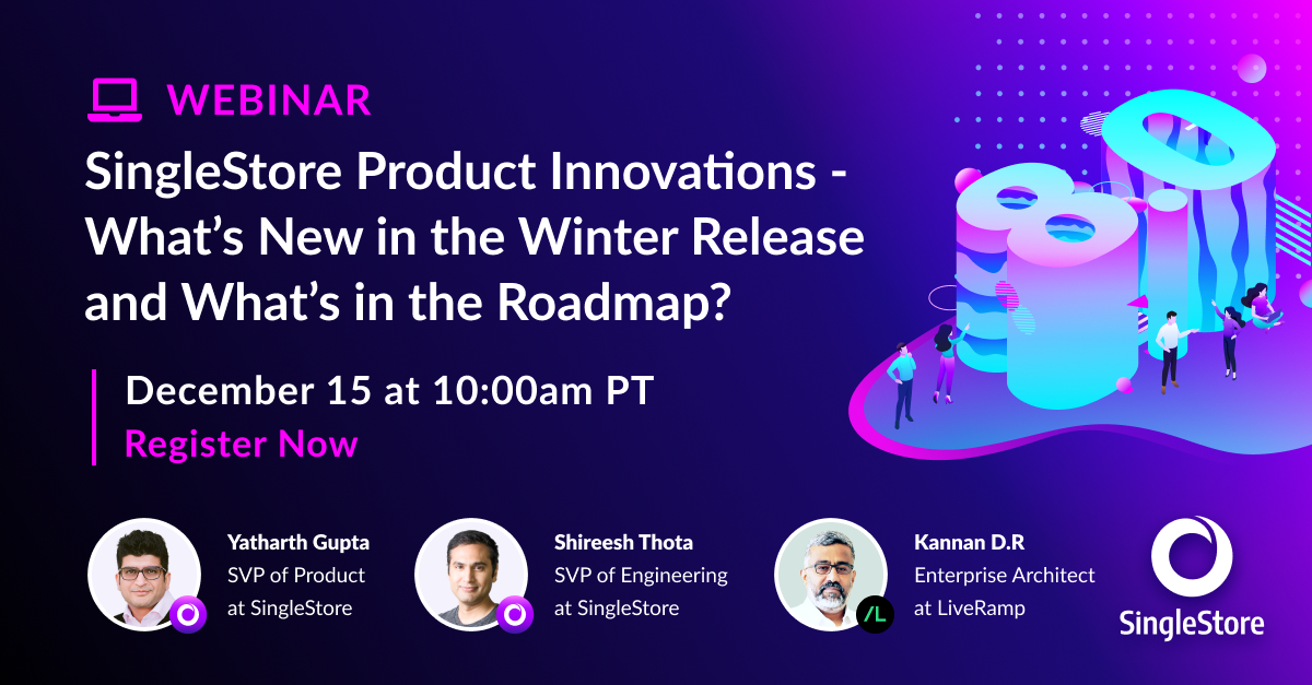 Webinar: SingleStore Product Innovations - What’s New in the Winter Release and What’s in the ...