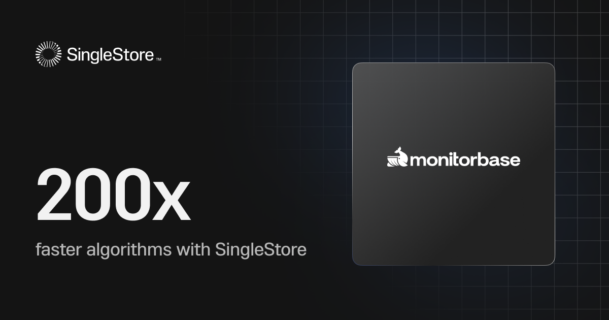 MonitorBase Uses Real-Time Vector Data from SingleStore to Make Every Contact Count in the ...