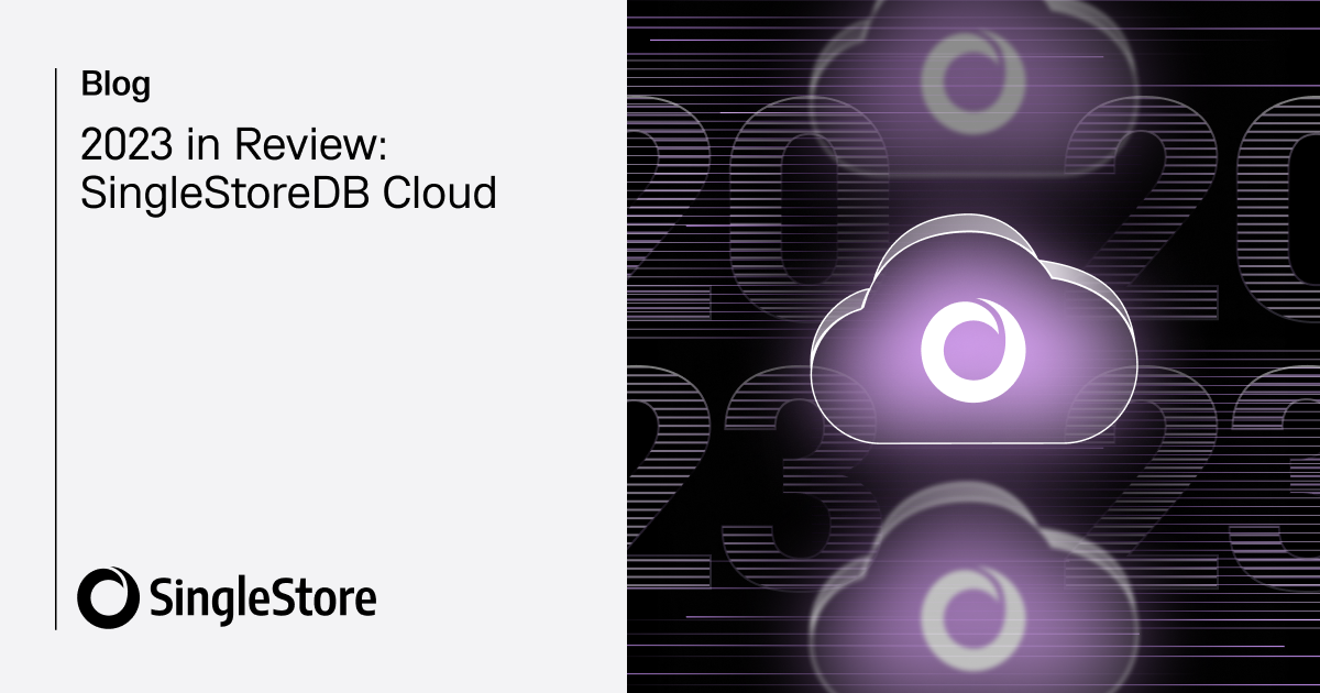 2023 in Review: SingleStoreDB Cloud