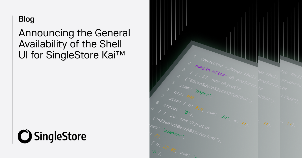 Announcing the General Availability of the Shell UI for SingleStore Kai™ | Real-Time Analytics ...