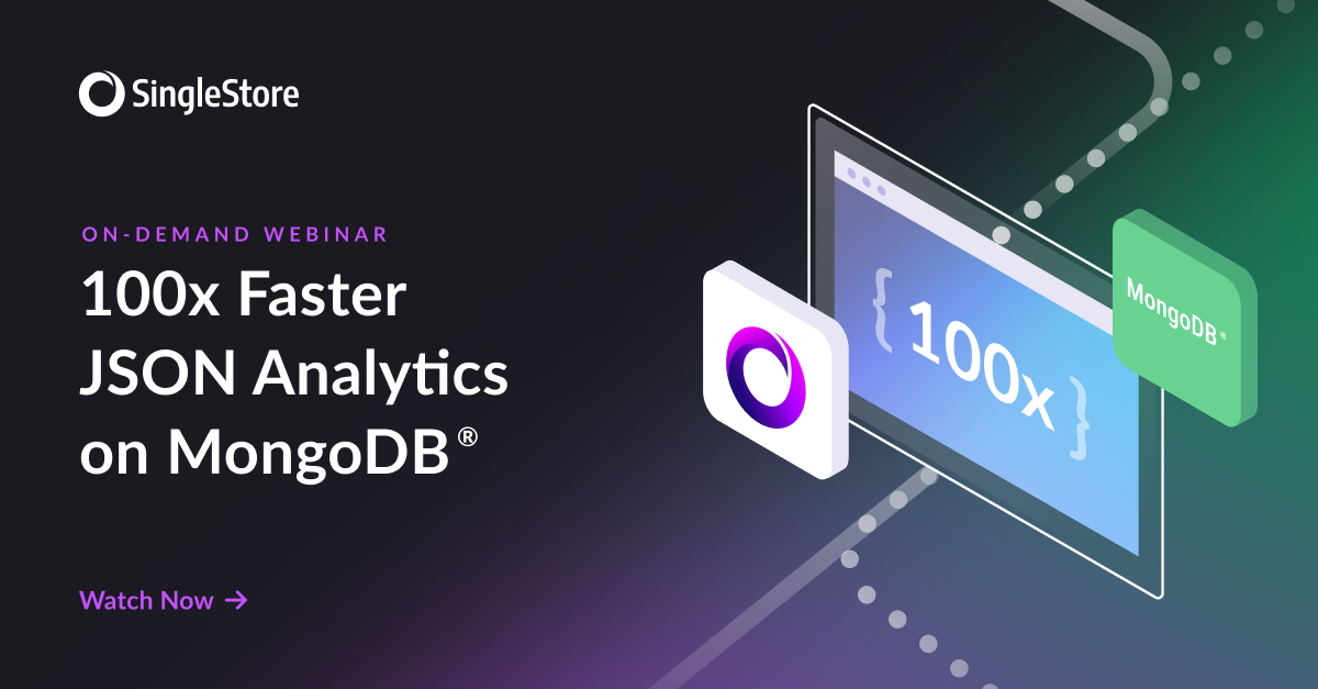 Product Launch: 100x faster JSON analytics on MongoDB - SingleStore