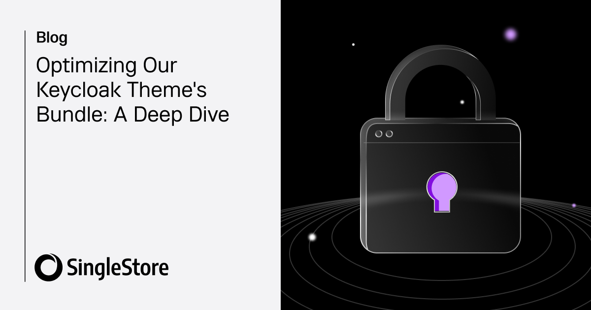 Optimizing Our Keycloak Theme's Bundle: A Deep Dive | SingleStore ...