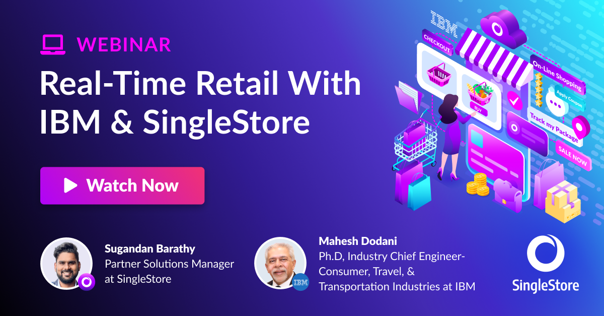 Webinar: Real-Time Retail with IBM and SingleStore - SingleStore
