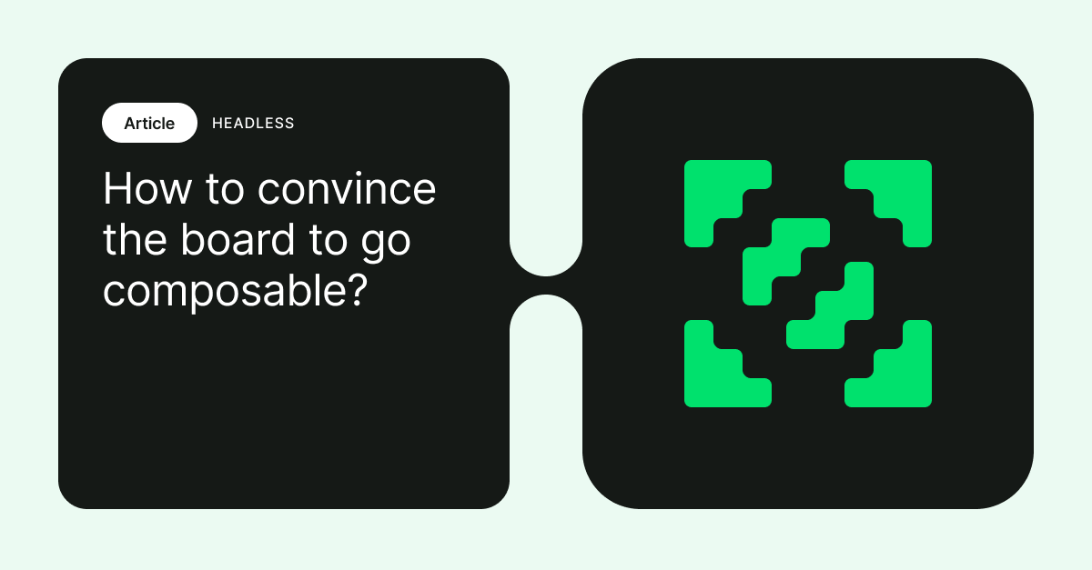 How to convince the board to go composable: A strategic playbook | Alokai