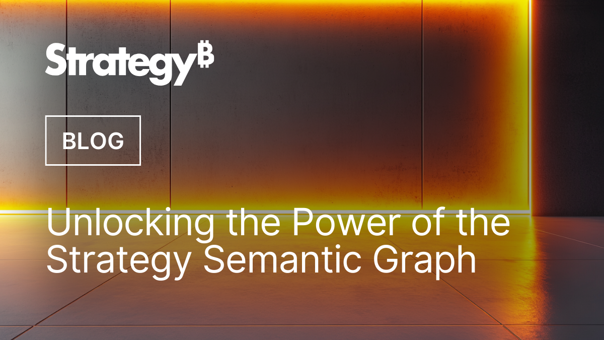 Unlocking the Power of the MicroStrategy Semantic Graph
