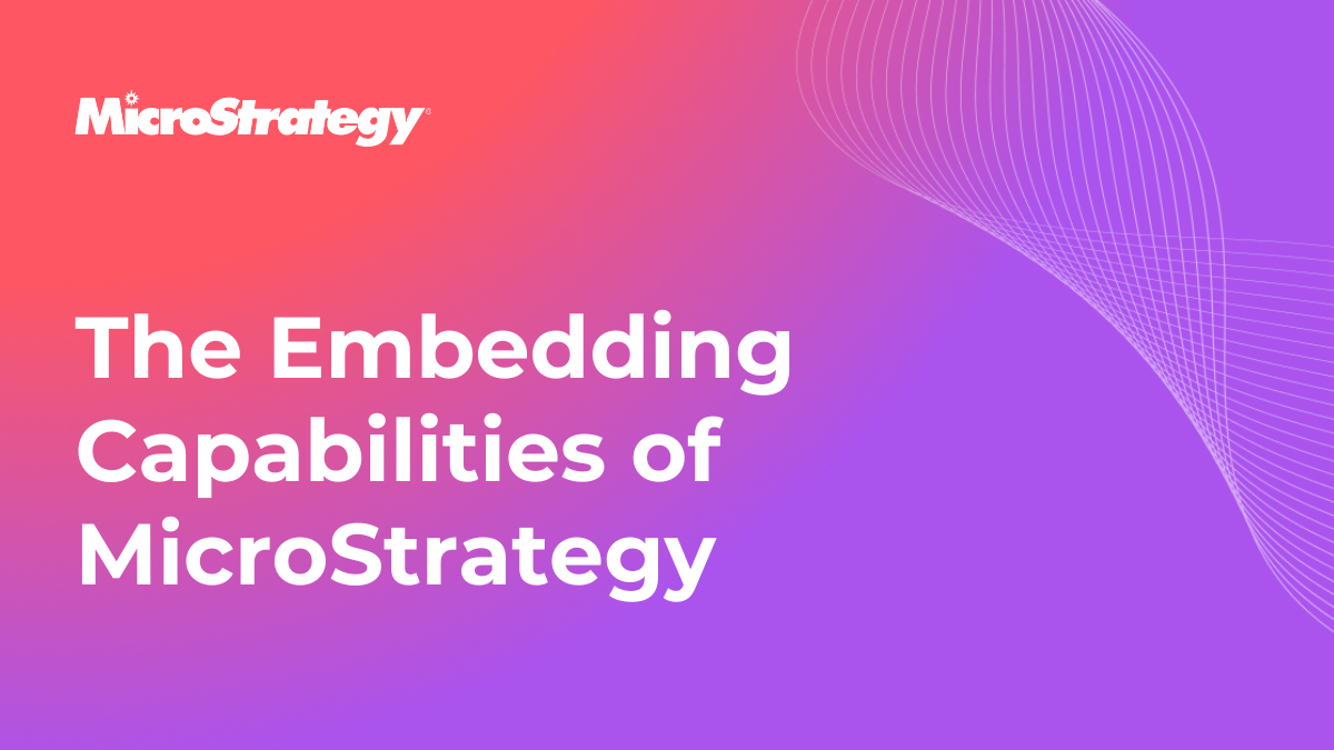 The Embedding Capabilities of MicroStrategy