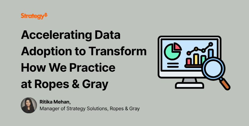 Accelerating Data Adoption to Transform How We Practice at Ropes & Gray