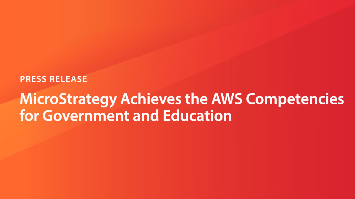 MicroStrategy Achieves the AWS Competencies for Government and Education