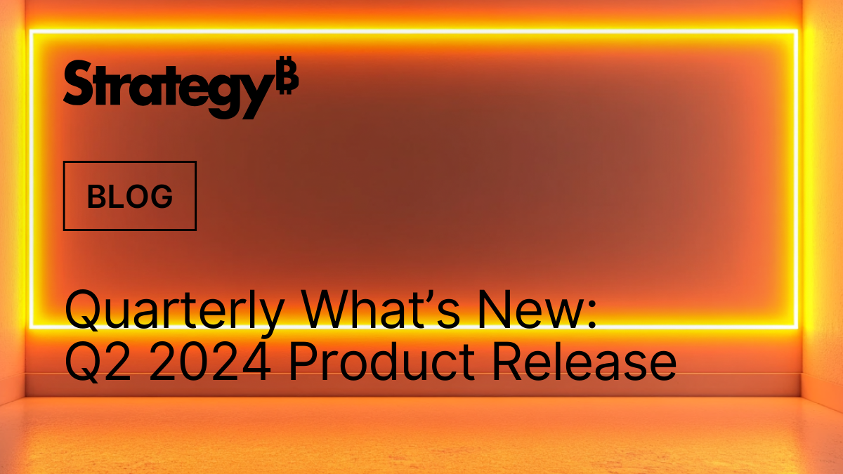 What’s New @ MicroStrategy in Q2 2024