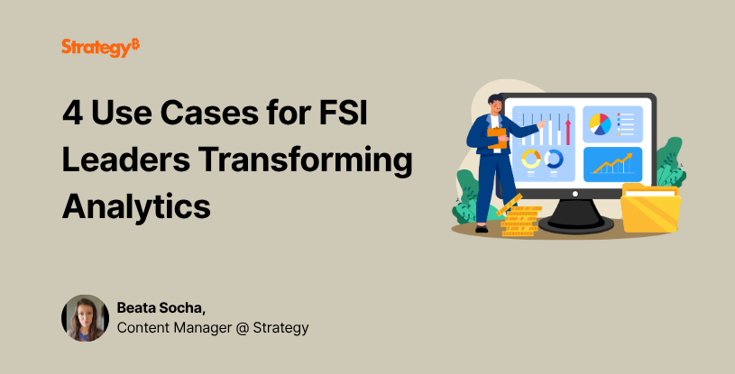 4 Use Cases for FSI Leaders Transforming Analytics