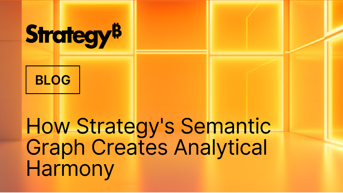 How MicroStrategy's Semantic Graph Creates Analytical Harmony How MicroStrategy's Semantic Graph Creates Analytical Harmony