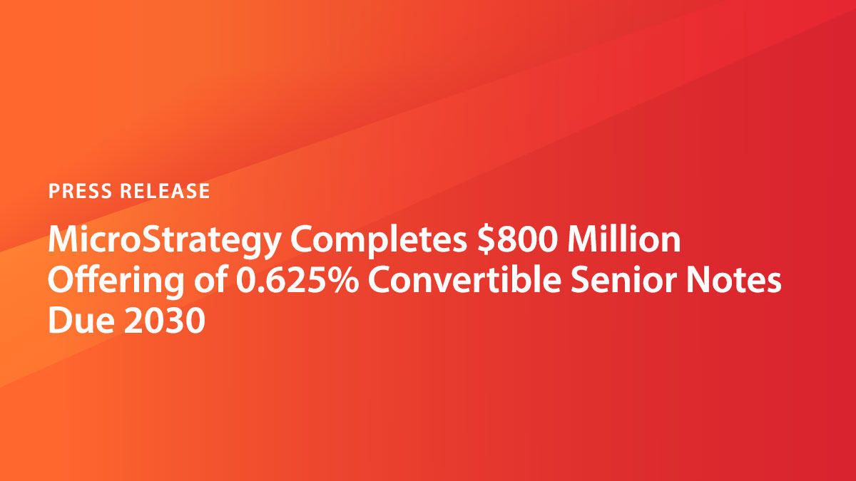 MicroStrategy Completes $800 Million Offering of 0.625% Convertible ...